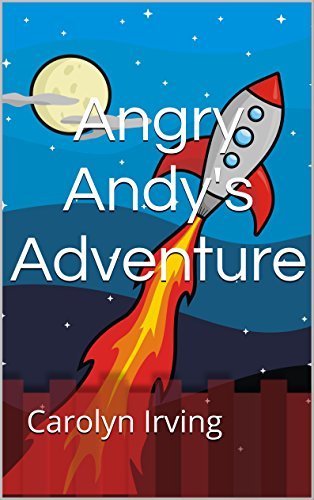 Angry Andy's Adventure: Carolyn Irving by Carolyn Irving | Goodreads
