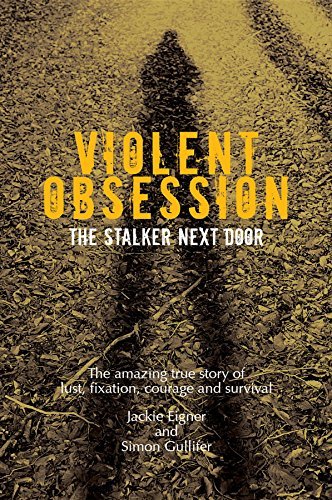 Violent Obsession: The Stalker Next Door by Jackie Eigner | Goodreads