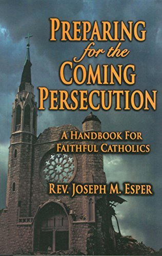 Preparing for the Coming Persecution by Joseph M. Esper | Goodreads