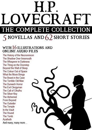 H. P. Lovecraft: The Complete Collection (5 Novellas and 62 Short ...