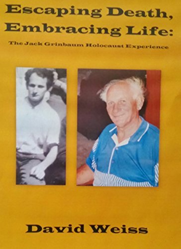 Escaping Death, Embracing Life: The Jack Grinbaum Holocaust Experience ...