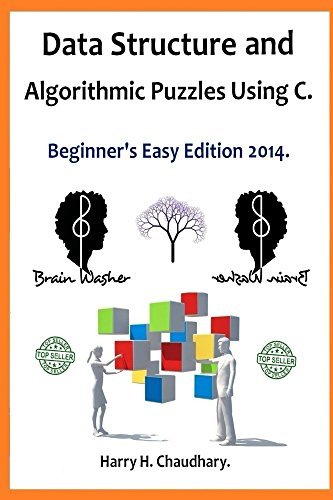 Data Structure and Algorithmic Puzzles Using C: Beginner's Easy Edition ...