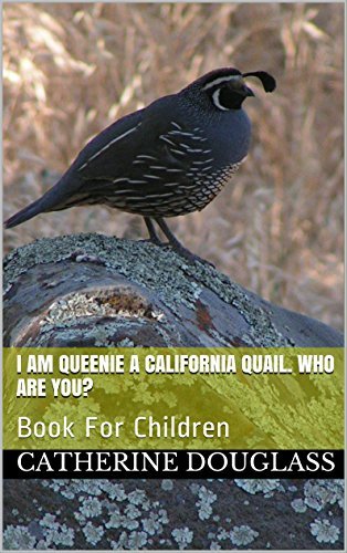 I Am Queenie A California Quail. Who Are You?: Book For Children by ...