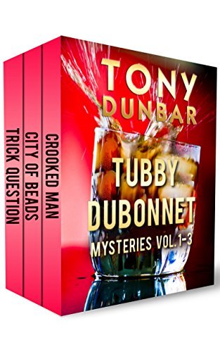 Tubby Dubonnet Mysteries Vol. 1-3 by Tony Dunbar | Goodreads