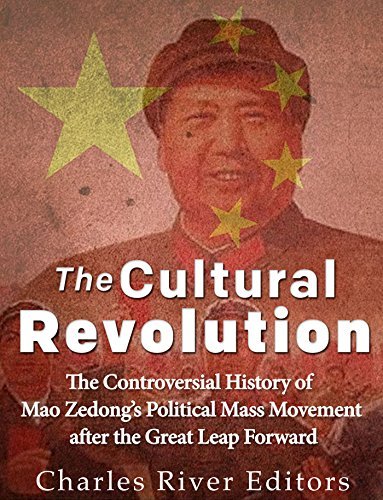 The Cultural Revolution: The Controversial History of Mao Zedong’s ...