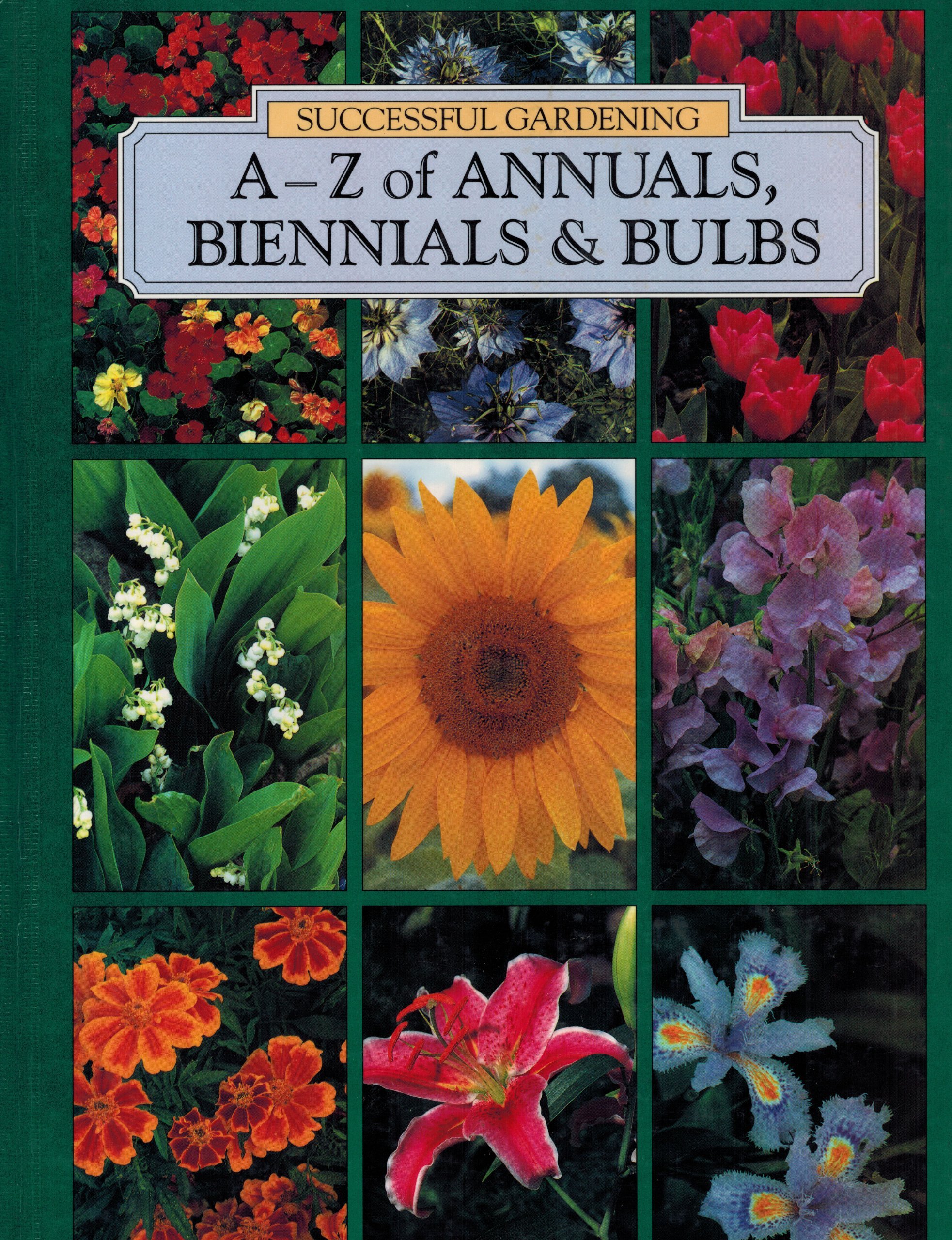 A-Z of Annuals, Biennials & Bulbs by Reader's Digest Association ...