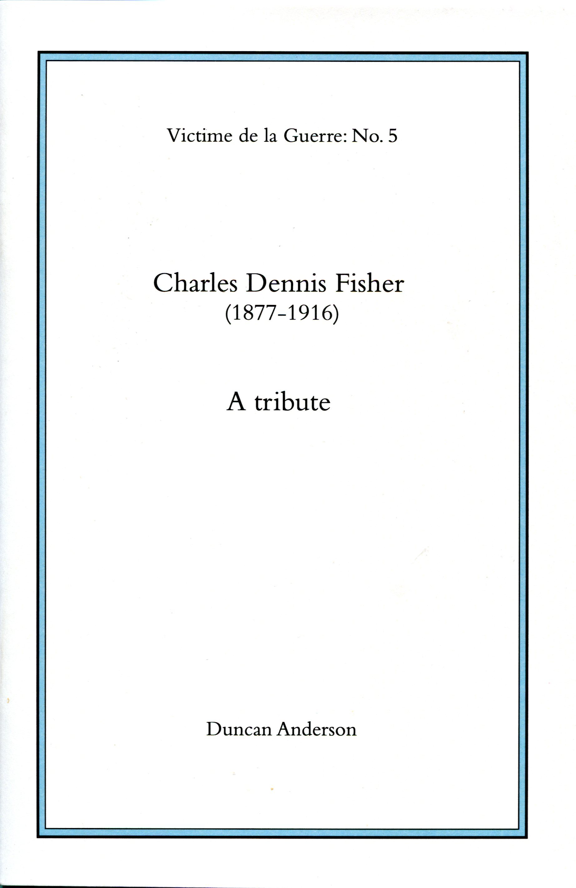 Charles Dennis Fisher (1877-1916) by Duncan Anderson | Goodreads