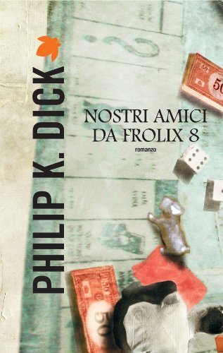 Nostri amici da Frolix 8 by Philip K. Dick | Goodreads