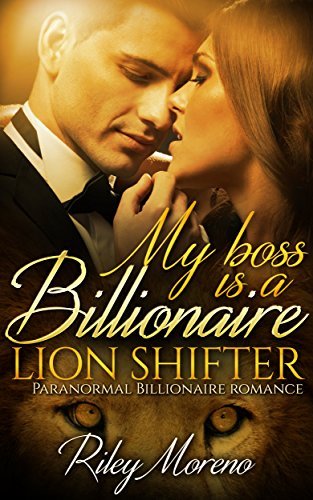 My Boss is a Billionaire Lion Shifter by Riley Moreno | Goodreads