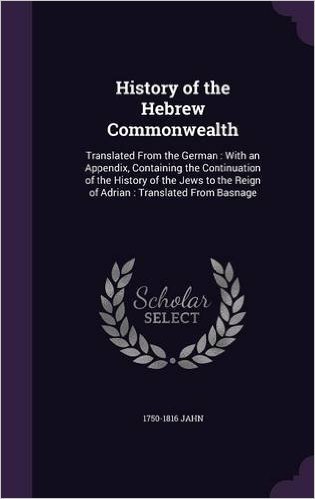 History of the Hebrew Commonwealth: Translated From the German: With an ...