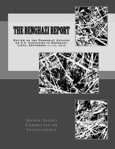 The Benghazi Report: Review of the Terrorist Attacks on U.S. Facilities ...