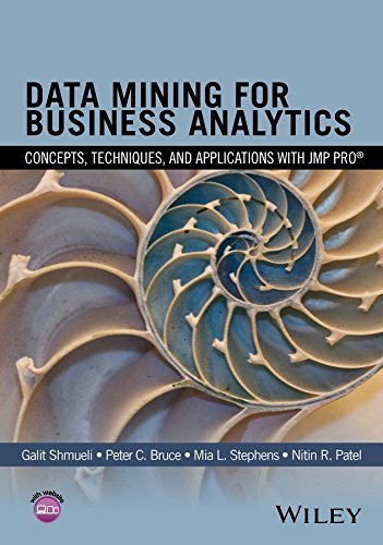 Data Mining for Business Analytics: Concepts, Techniques, and Applications with JMP Pro by Galit ...