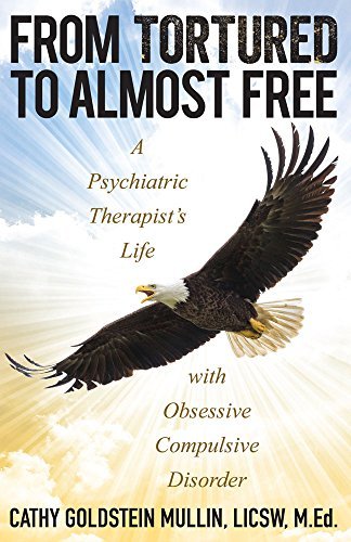From Tortured to Almost Free: A Psychiatric Therapist's Life with ...