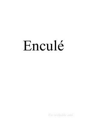 Enculé (French Edition) by Un Veritable Ami | Goodreads