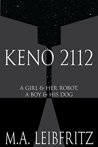 Keno 2112: A Girl & her Robot, A Boy & his Dog by M.A. Leibfritz ...