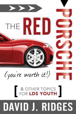 The Red Porsche (You're Worth It): And Other Topics for Youth by David ...