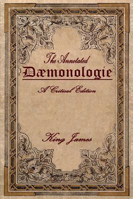 Daemonologie: A Critical Edition. Expanded. In Modern English with ...