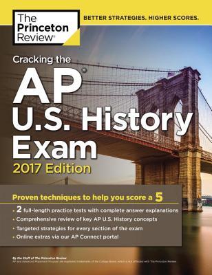 Cracking the AP U.S. History Exam, 2017 Edition: Proven Techniques to ...