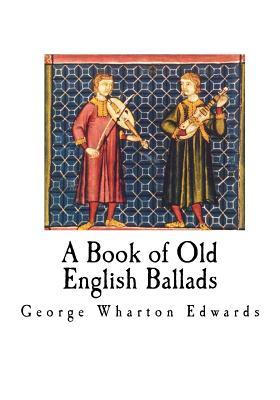 A Book of Old English Ballads by George Wharton Edwards | Goodreads
