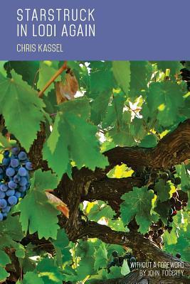 Starstruck in Lodi Again: Lodi Wine Country by Chris Kassel | Goodreads