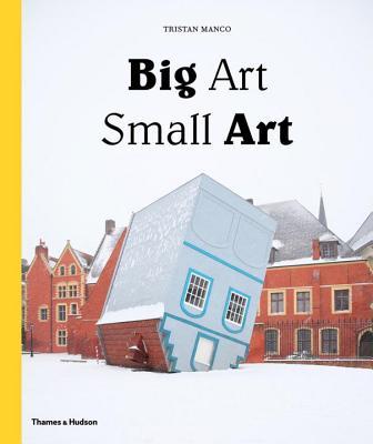 Big Art / Small Art by Tristan Manco | Goodreads