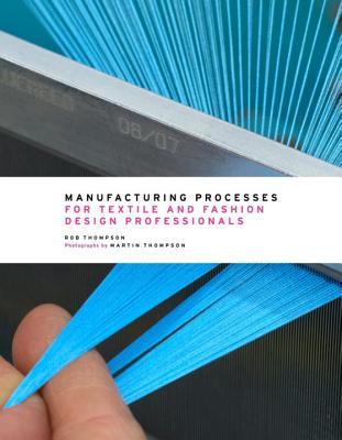 Manufacturing Processes for Textile and Fashion Design Professionals by ...
