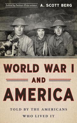 World War I and America: Told By the Americans Who Lived It by A. Scott ...