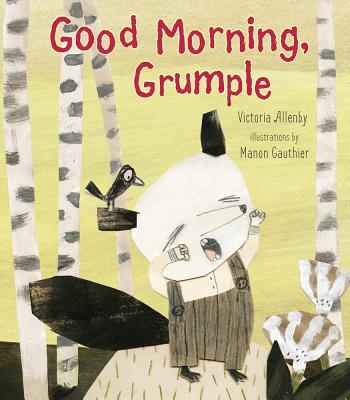 Good Morning, Grumple by Victoria Allenby | Goodreads