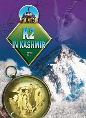 K2 in Kashmir (Man Versus Mountain) by Tamra B. Orr | Goodreads