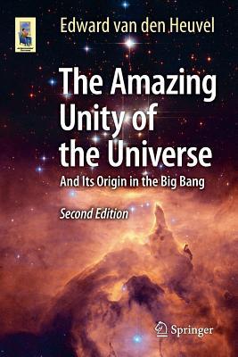 The Amazing Unity of the Universe: And Its Origin in the Big Bang by ...