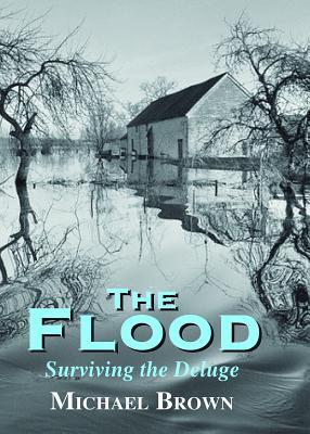 The Flood: Surviving the Deluge by Michael Brown | Goodreads