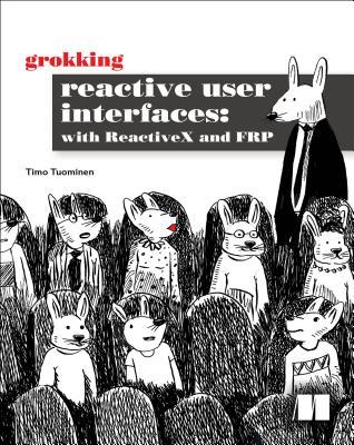 Grokking Reactive User Interfaces with ReactiveX and FRP by Timo ...