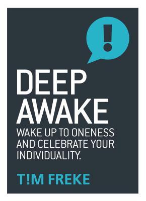 Deep Awake: Wake Up To Oneness and Celebrate Your Individuality by Tim ...