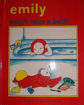 Emily Won't Take a Bath by Domitille de Pressensé | Goodreads