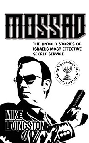 Mossad: The Untold Stories of Israel’s Most Effective Secret Service by ...