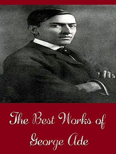 The Best Works of George Ade by George Ade | Goodreads