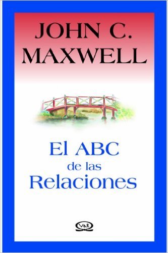 El Abc de las relaciones by John C. Maxwell | Goodreads