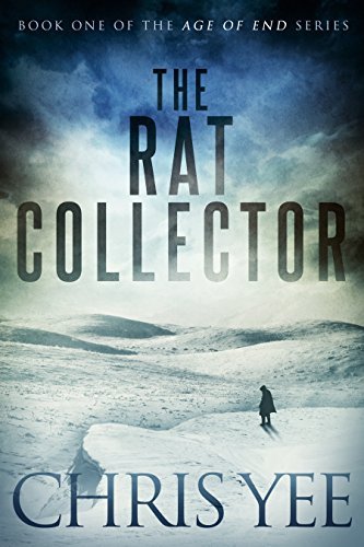 The Rat Collector (Age of End, #1) by Chris Yee | Goodreads