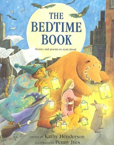 The Bedtime Book: Stories and Poems to Read Aloud by Kathy Henderson ...