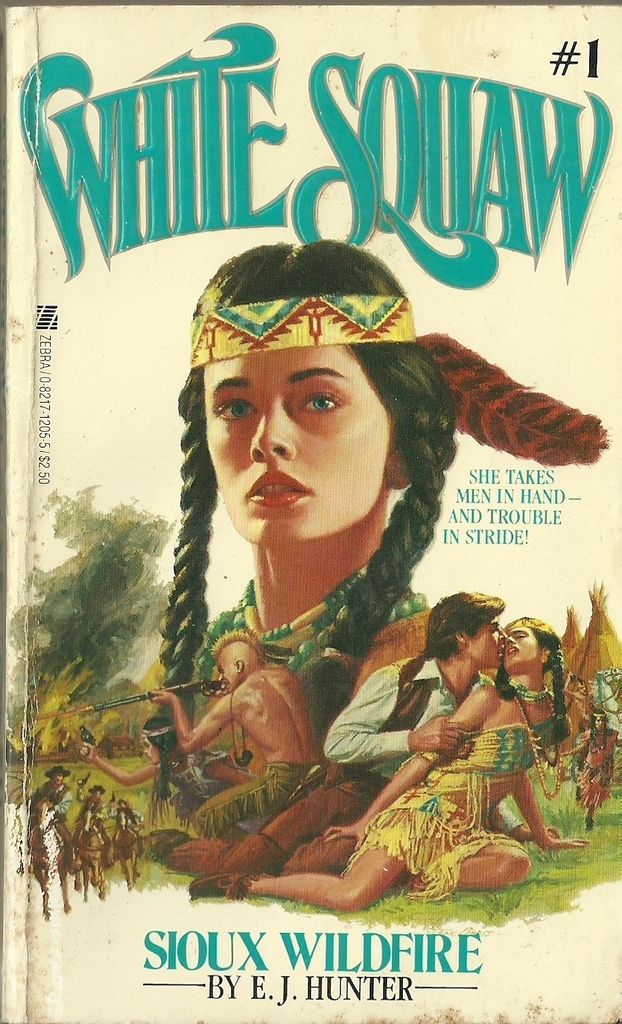 Sioux Wildfire (White Squaw, #1) by E.J. Hunter | Goodreads