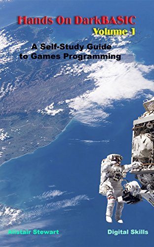 Hands On DarkBASIC Pro Volume 1: A Self-Study Guide to Games ...