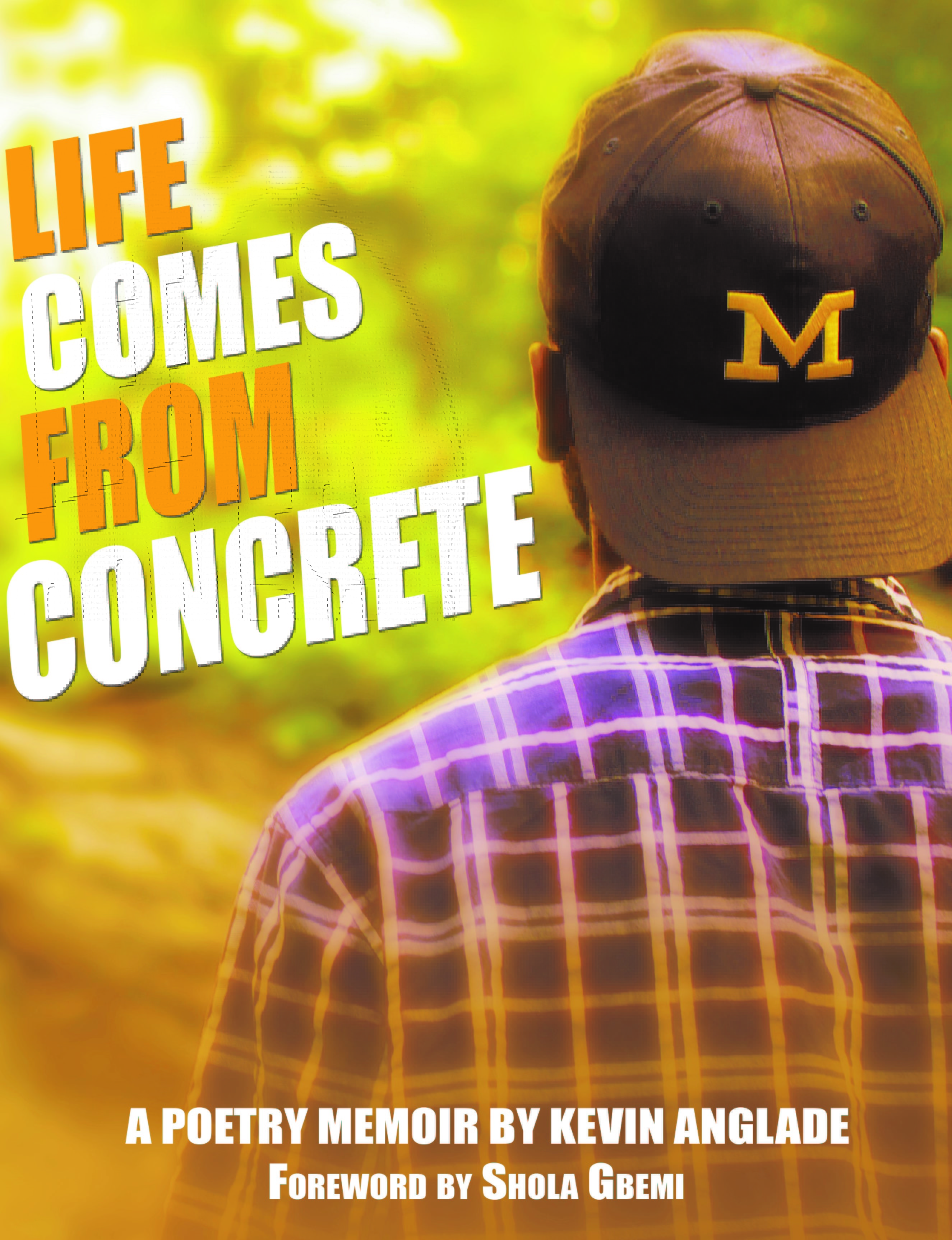 Life Comes From Concrete: A Poetry Memoir by Kevin Anglade | Goodreads