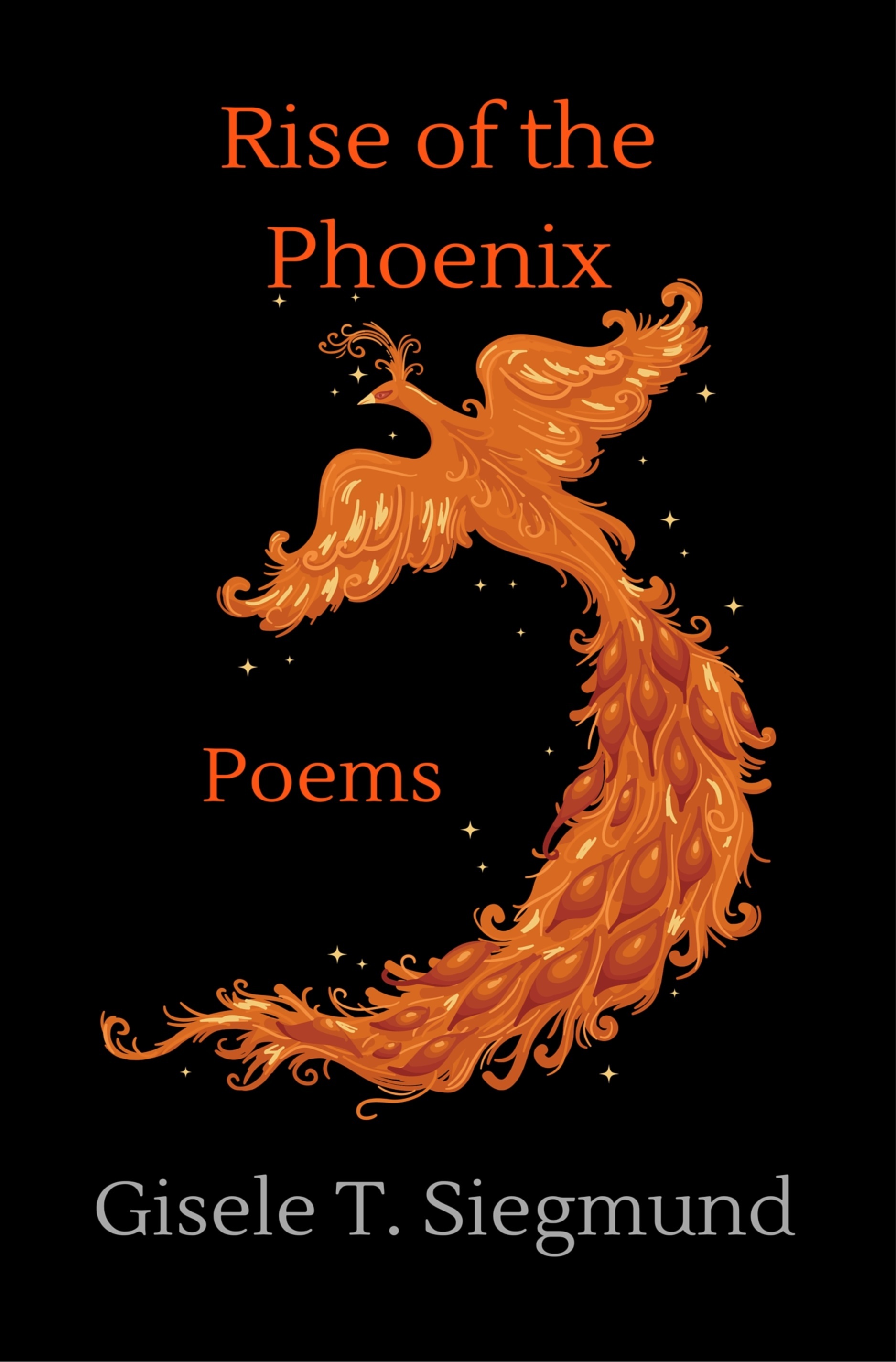 Rise of the Phoenix: Poems by Gisele T. Siegmund | Goodreads