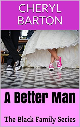 A Better Man: The Black Family Series by Cheryl Barton | Goodreads