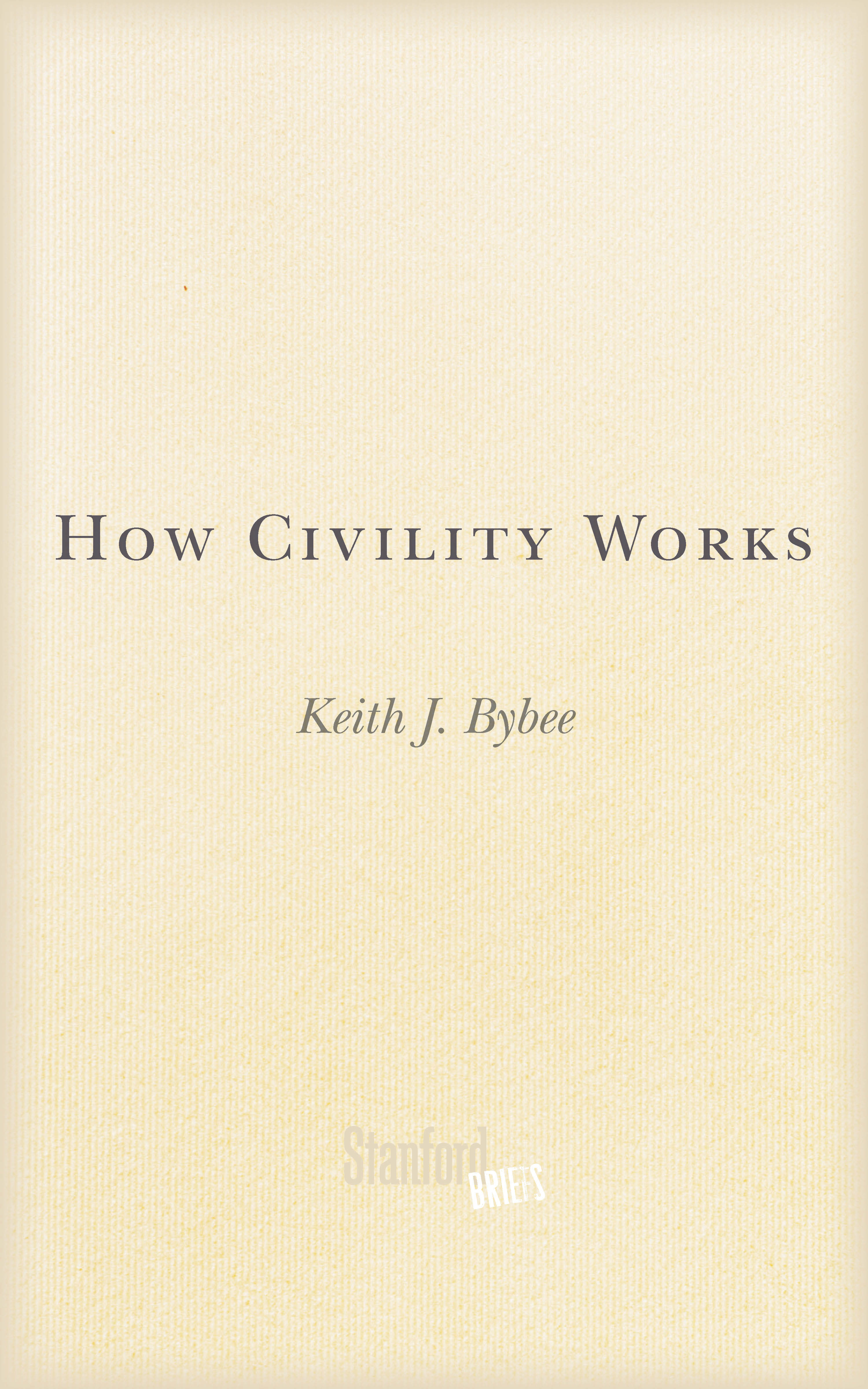 How Civility Works by Keith Bybee | Goodreads