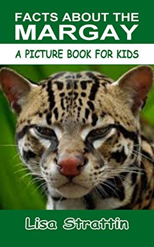 Facts About The Margay (A Picture Book For Kids 111) by Lisa Strattin ...