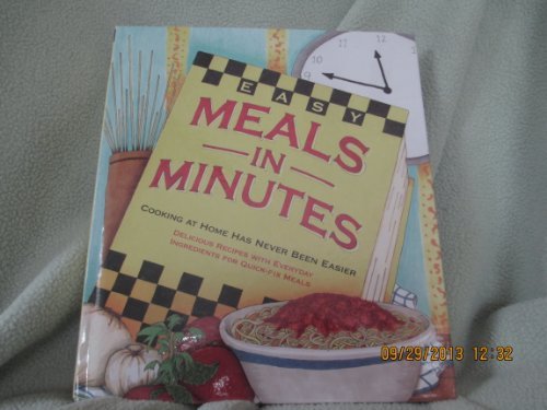 Easy Meals in Minutes: Cooking At Home Has Never Been Easier: Delicious ...
