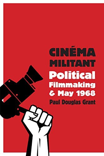 Cinéma Militant: Political Filmmaking and May 1968 by Paul Douglas Grant | Goodreads
