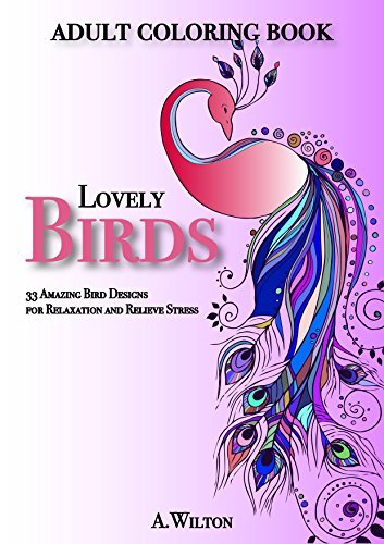 Lovely Birds: 33 Amazing Bird Designs for Relaxation and Relieve Stress ...