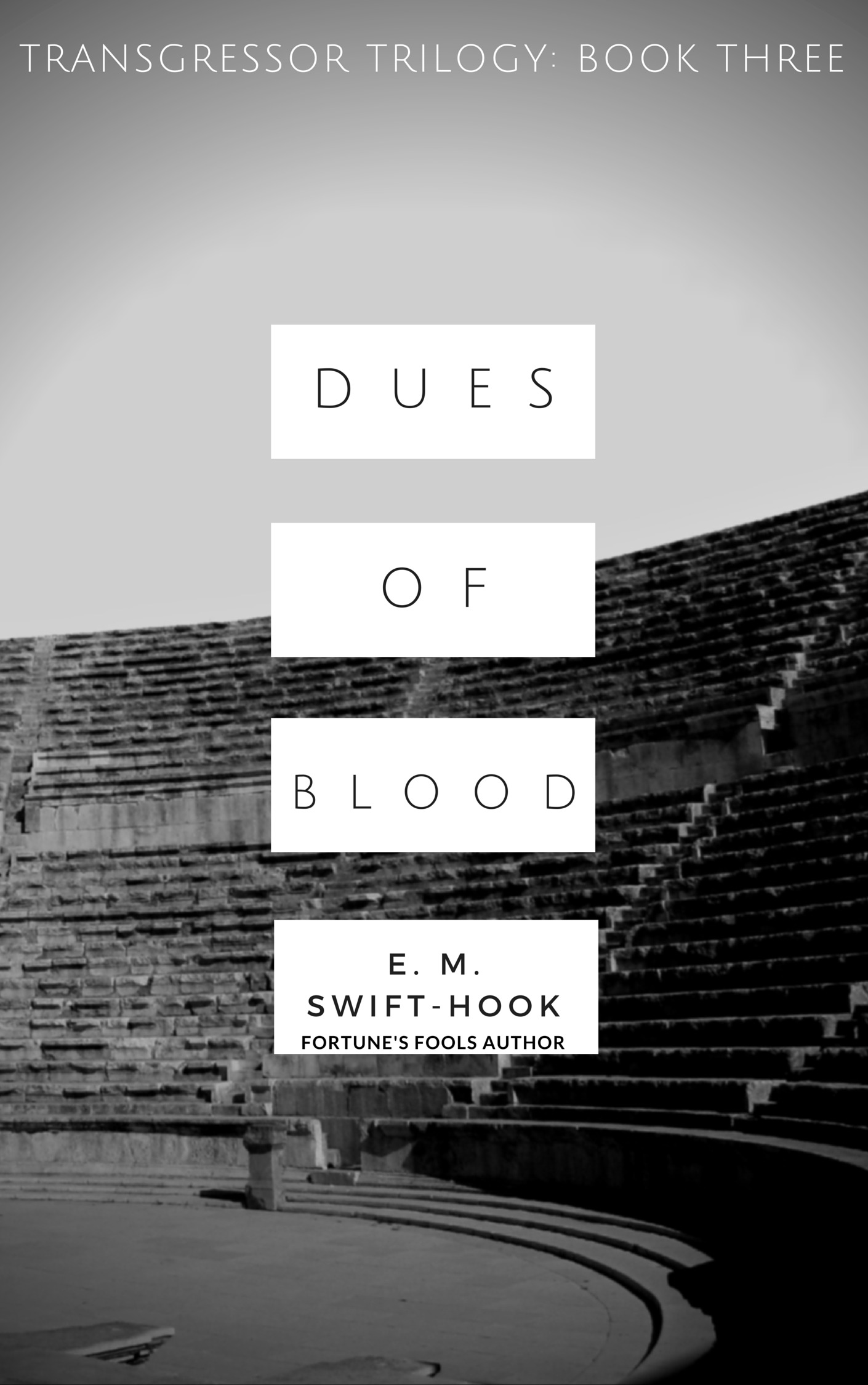 Dues of Blood (Transgressor Trilogy, #3) by E.M. Swift-Hook | Goodreads